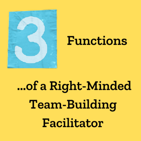 3 Funtions of a team building facilitator - Right-Minded Teams